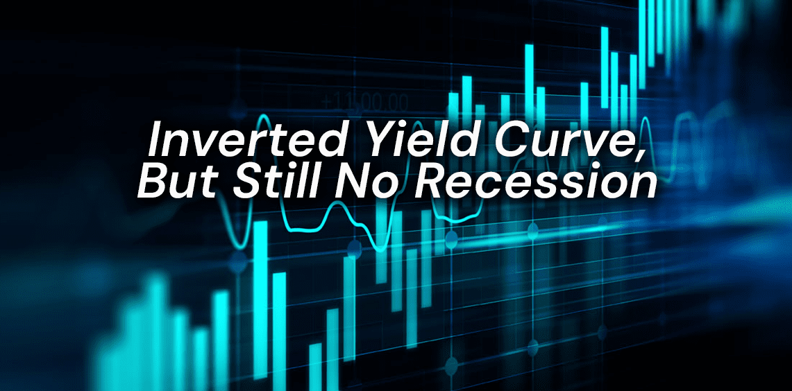 Inverted Yield Curves, but Still no Recession